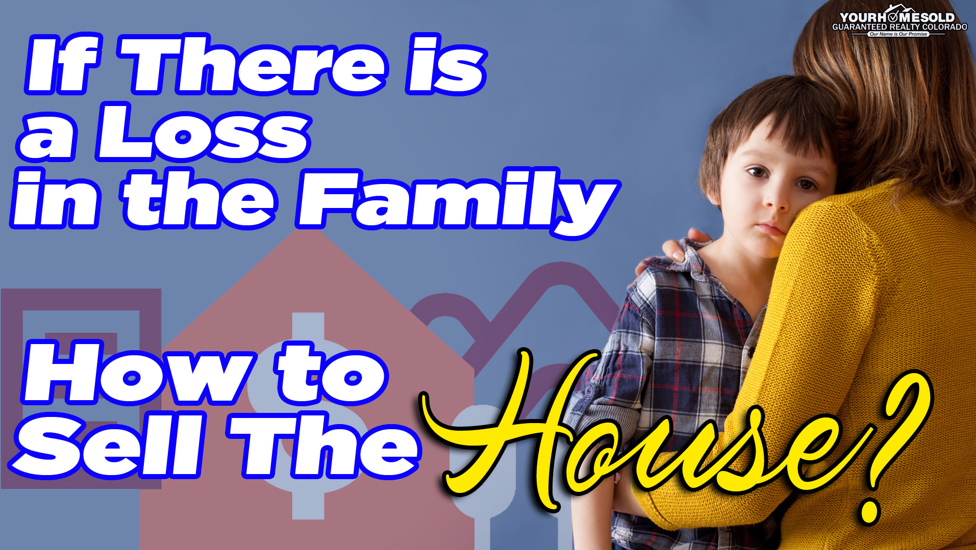 How to Sell a House if There is a Loss in the Family | Your Home Sold ...